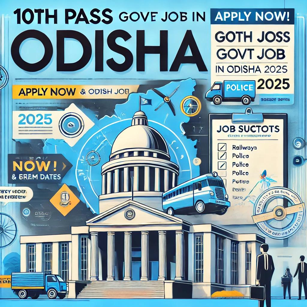 10th Pass Govt Jobs in Odisha– Apply for 2025 Opportunities